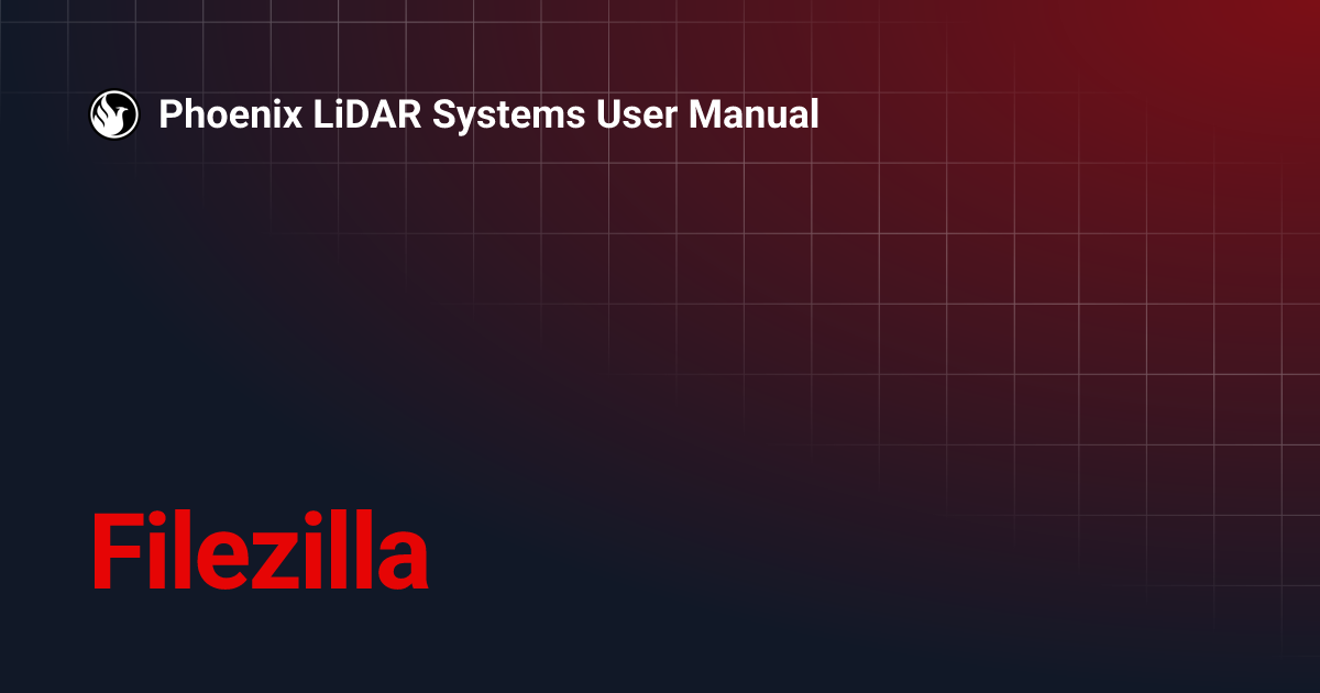 Filezilla | Phoenix LiDAR Systems User Manual
