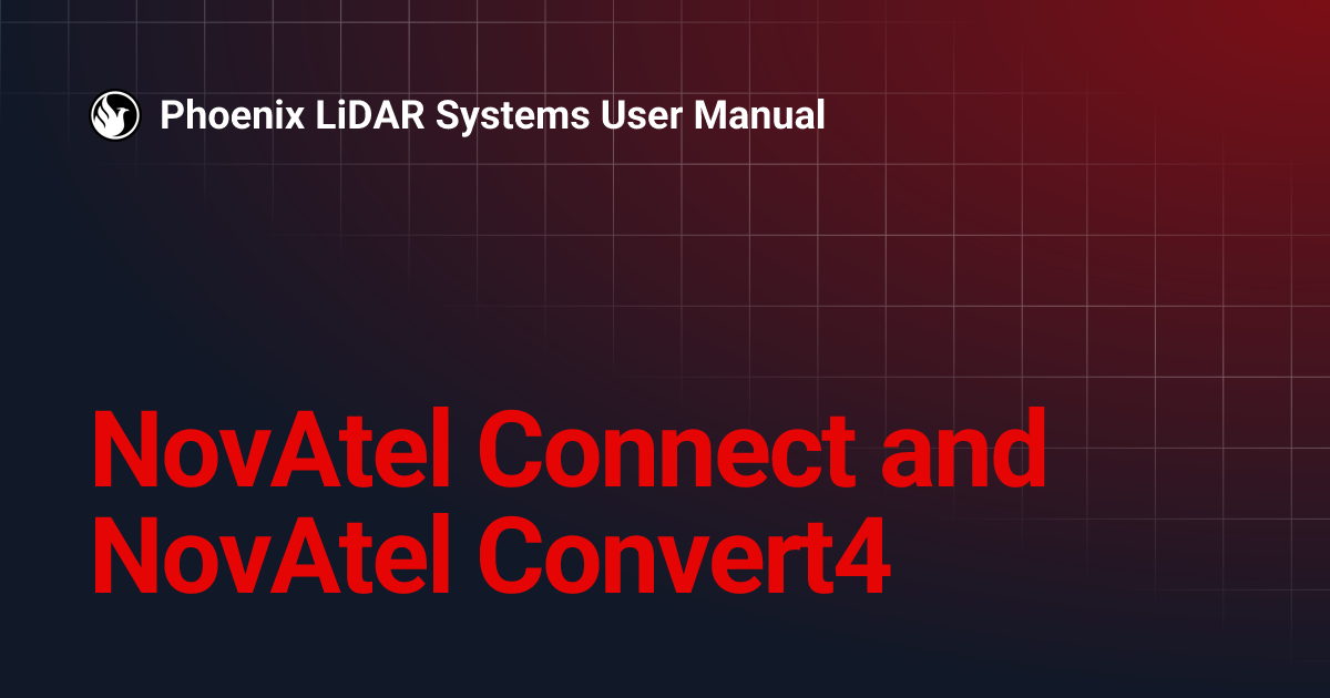 NovAtel Connect and NovAtel Convert4 | Phoenix LiDAR Systems User Manual