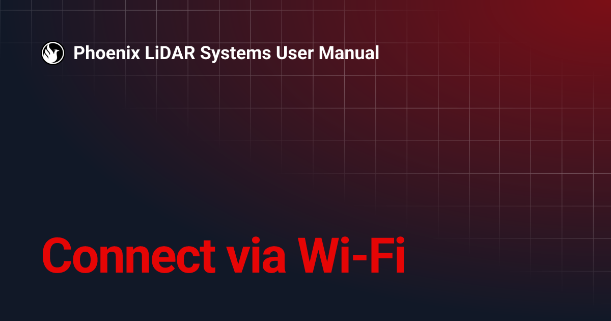 Connect via Wi-Fi | Phoenix LiDAR Systems User Manual