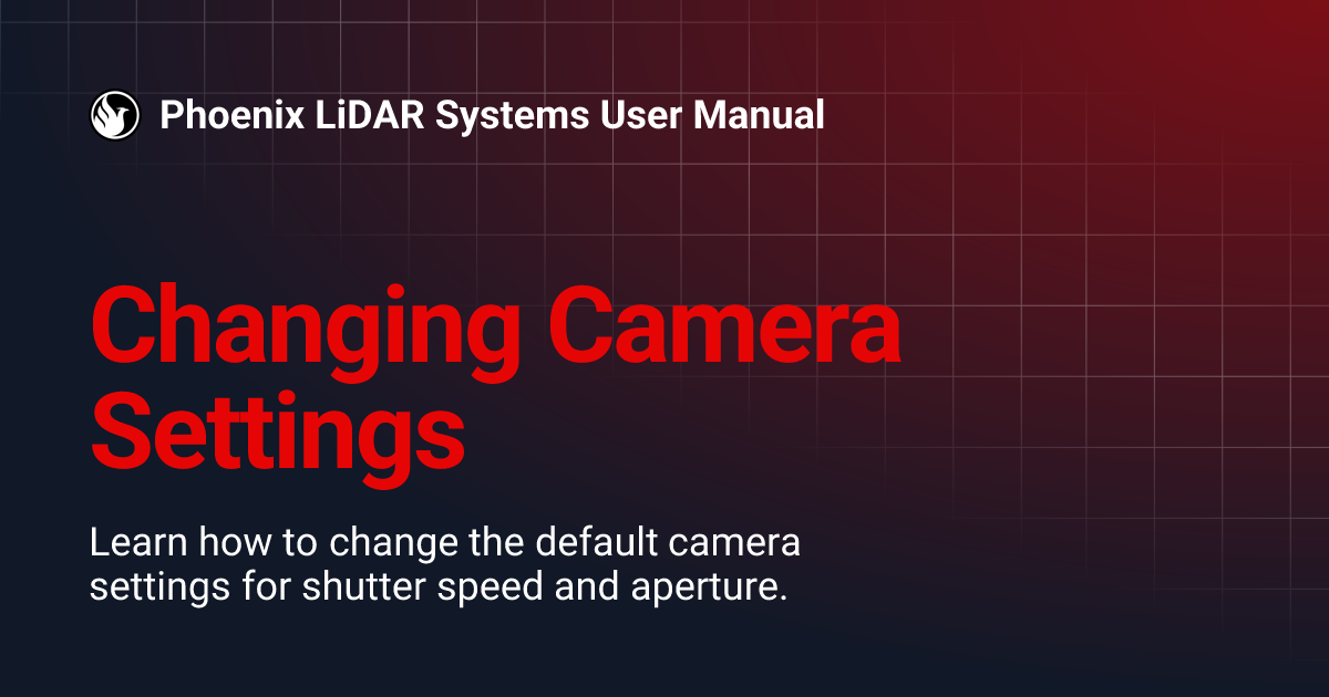 Changing Camera Settings | Phoenix LiDAR Systems User Manual