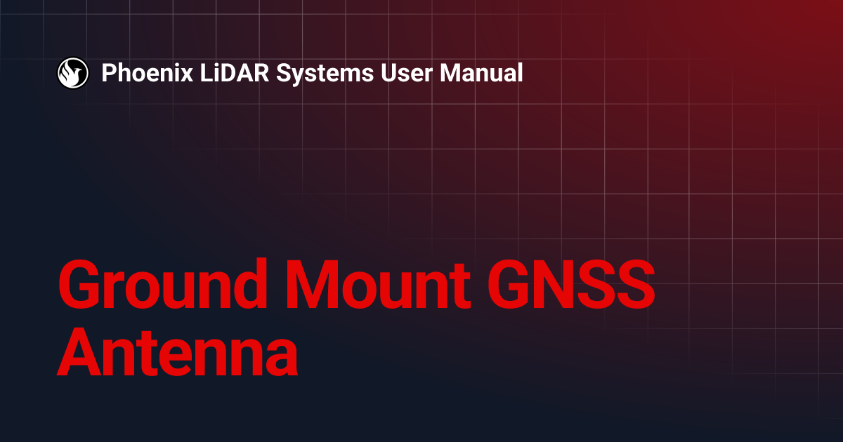 Ground Mount GNSS Antenna | Phoenix LiDAR Systems User Manual