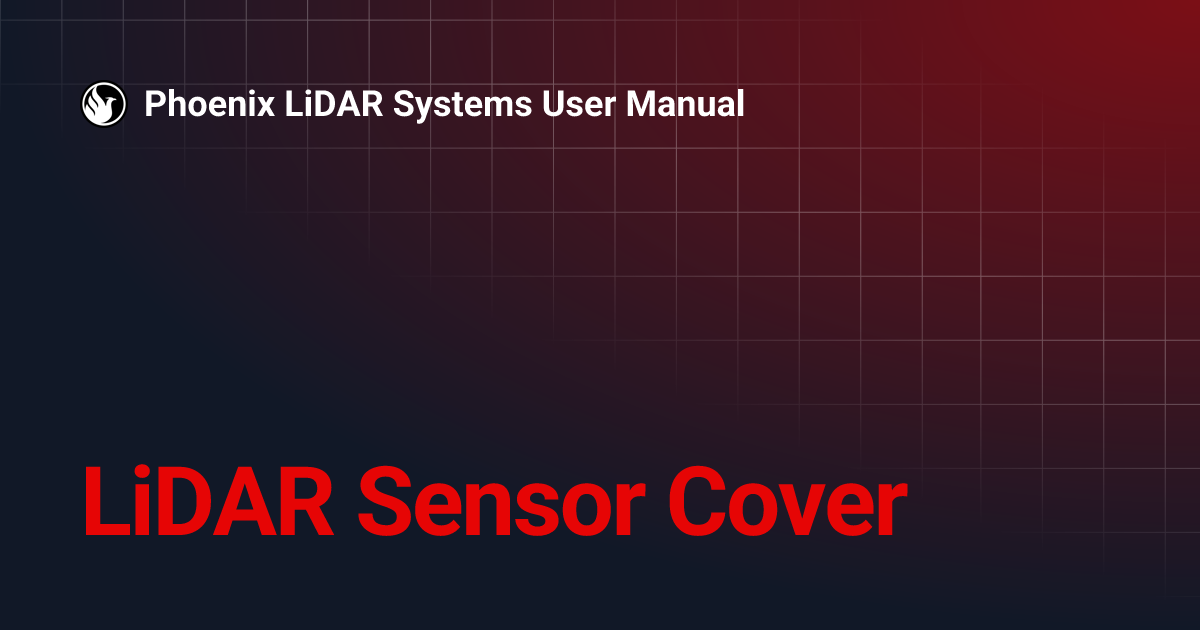 LiDAR Sensor Cover | Phoenix LiDAR Systems User Manual