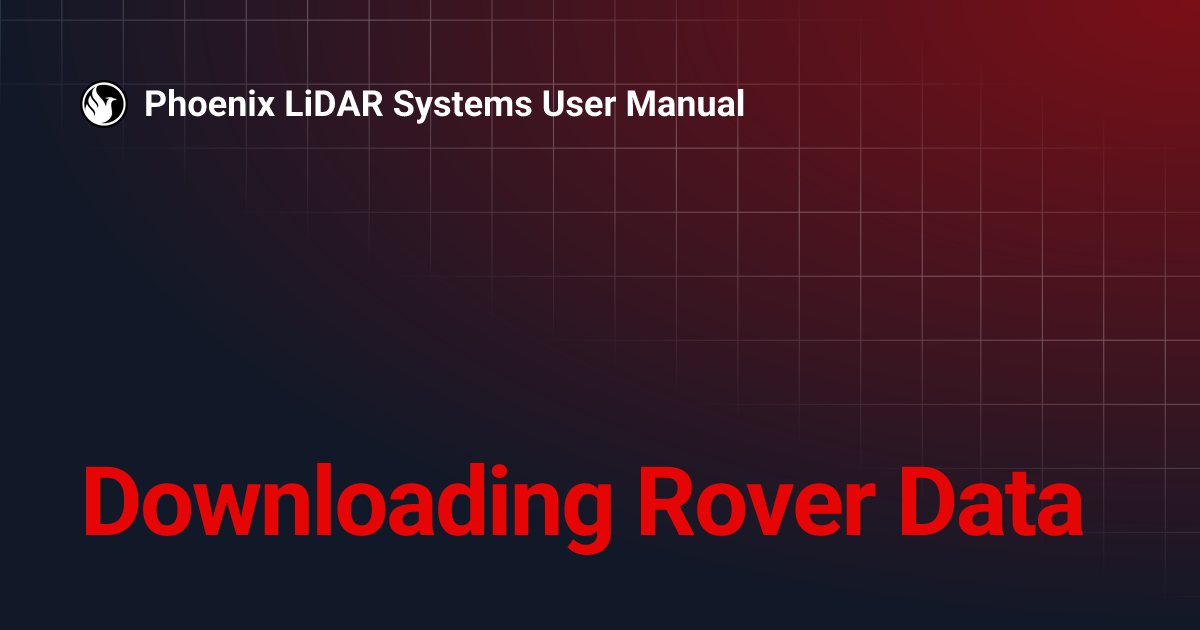 Downloading Rover Data | Phoenix LiDAR Systems User Manual