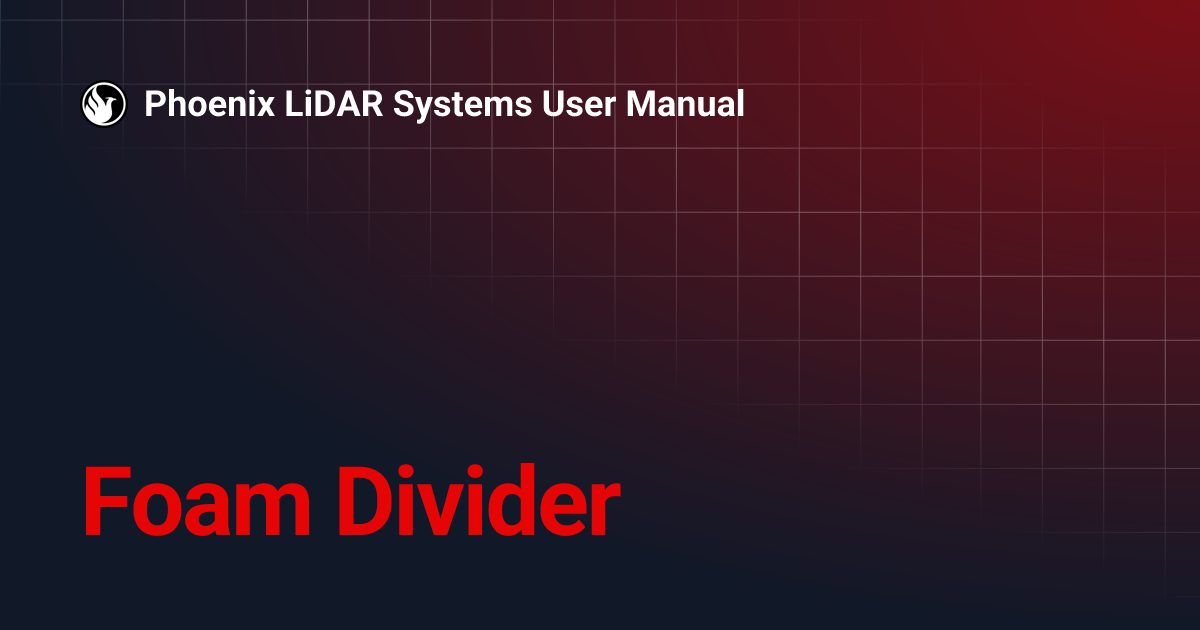 Foam Divider | Phoenix LiDAR Systems User Manual
