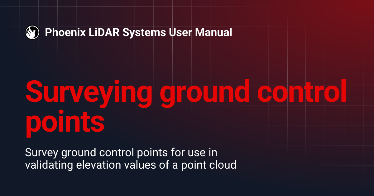 Surveying ground control points | Phoenix LiDAR Systems User Manual