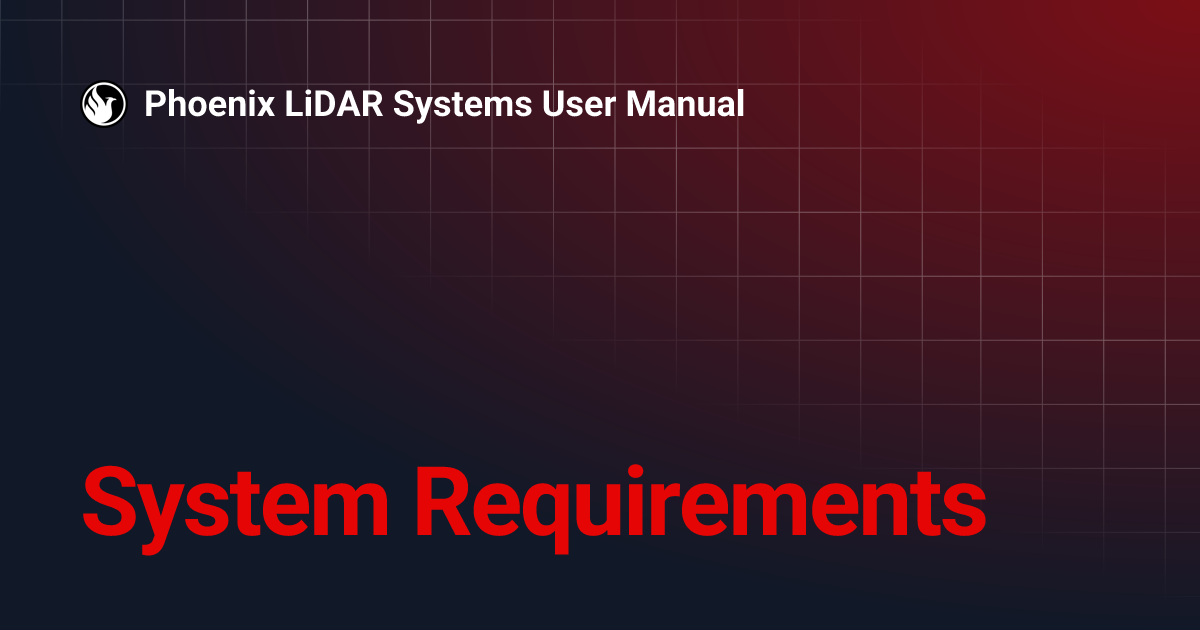 System Requirements | Phoenix LiDAR Systems User Manual