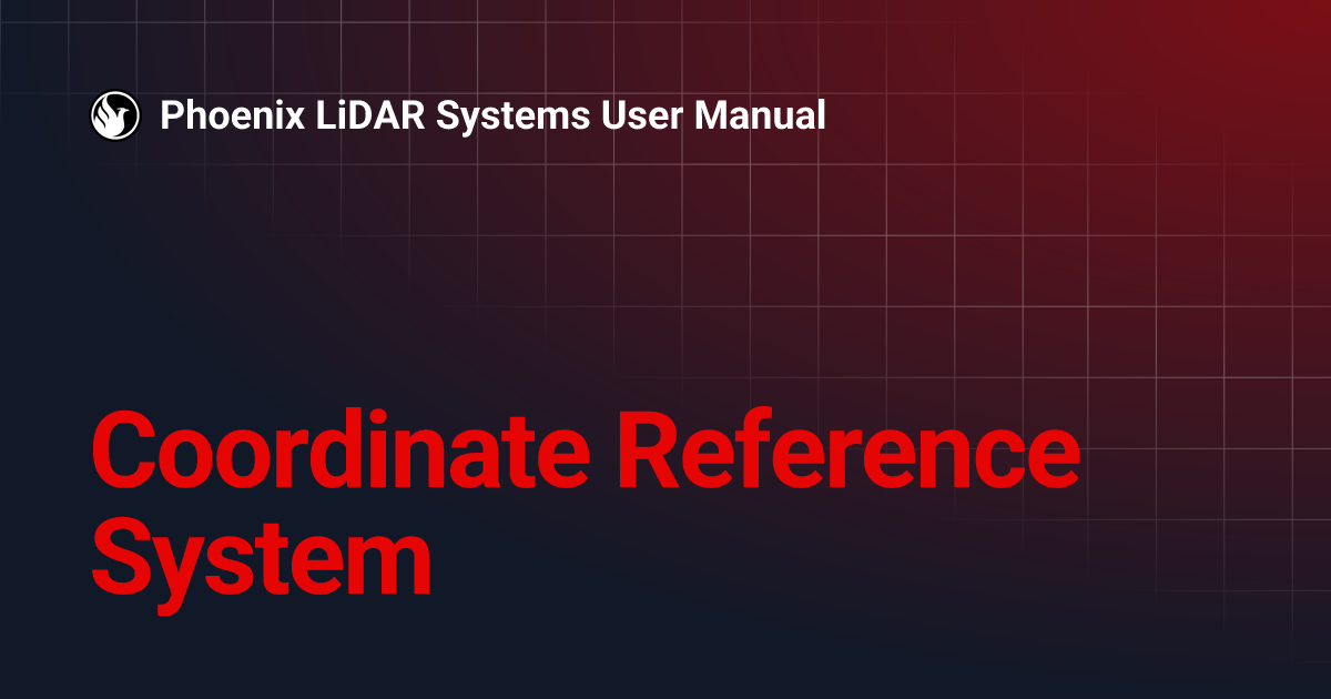 Coordinate Reference System | Phoenix LiDAR Systems User Manual
