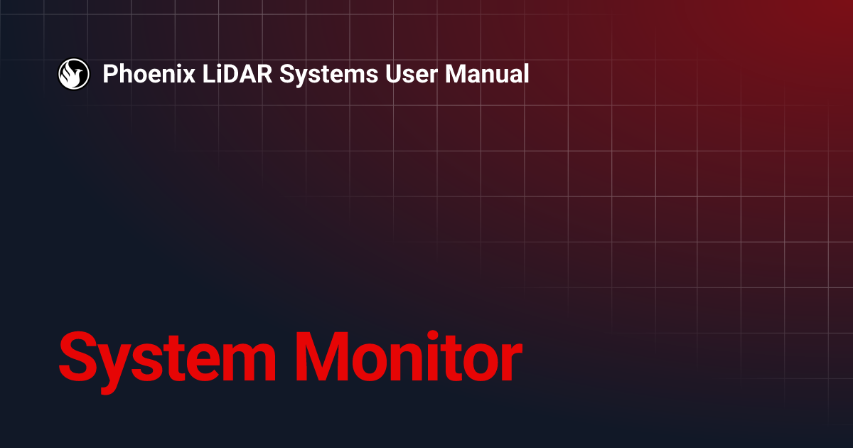 System Monitor | Phoenix LiDAR Systems User Manual