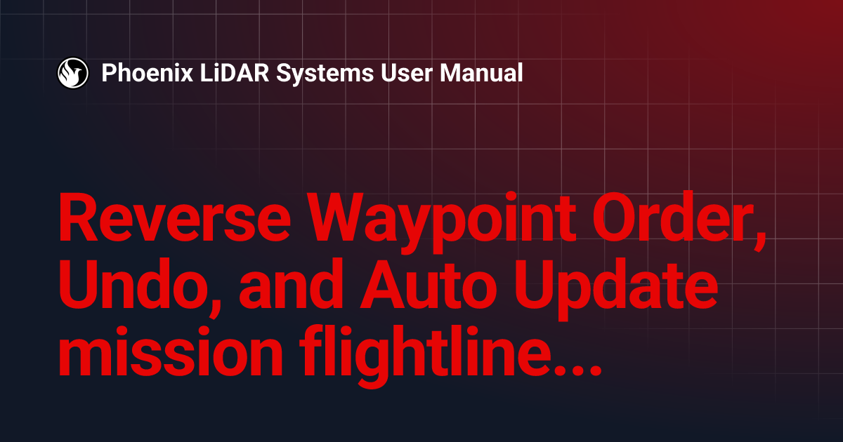 Reverse Waypoint Order, Undo, and Auto Update mission flightlines on setting change | Phoenix ...