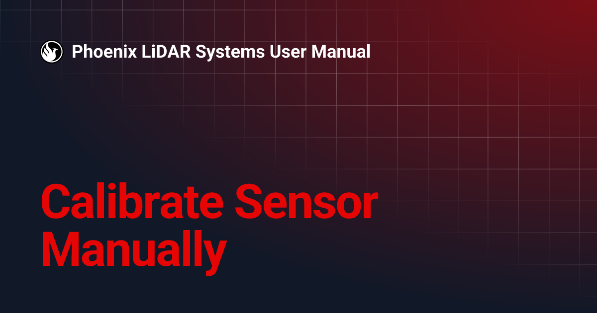 Calibrate Sensor Manually | Phoenix LiDAR Systems User Manual