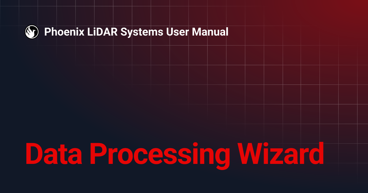 Data Processing Wizard | Phoenix LiDAR Systems User Manual