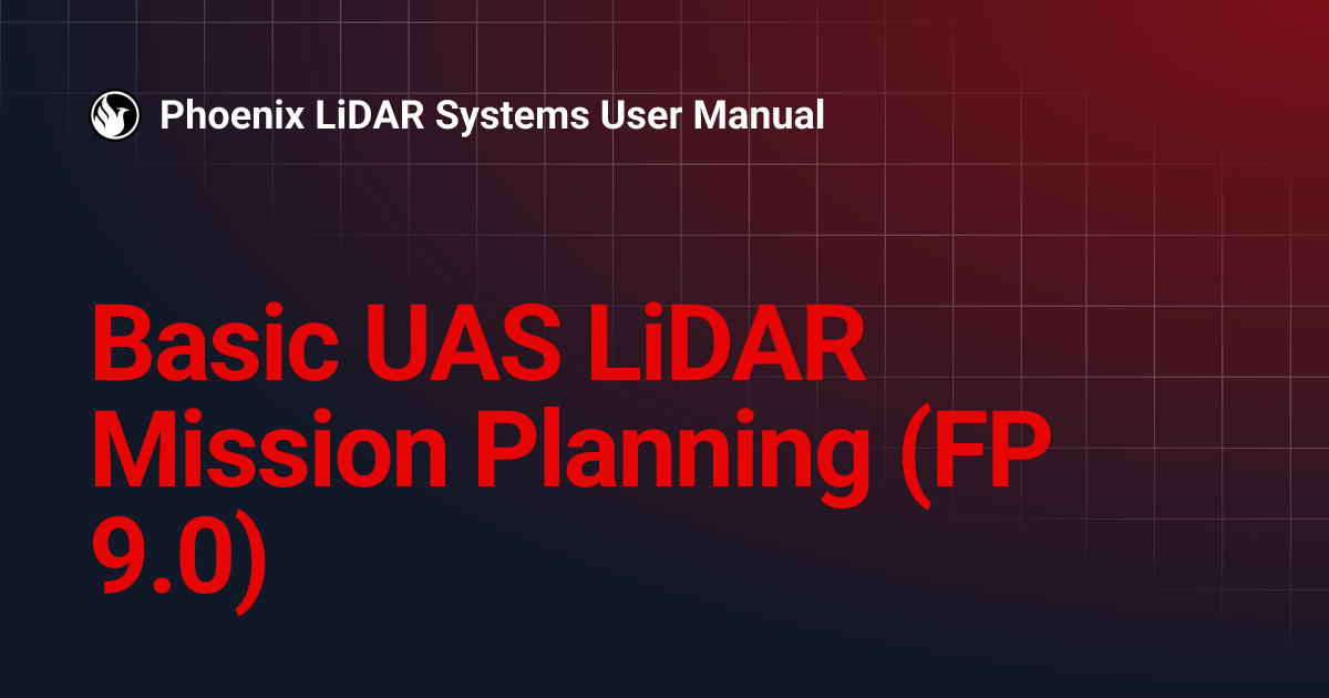 Basic UAS LiDAR Mission Planning (FP 9.0) | Phoenix LiDAR Systems User ...
