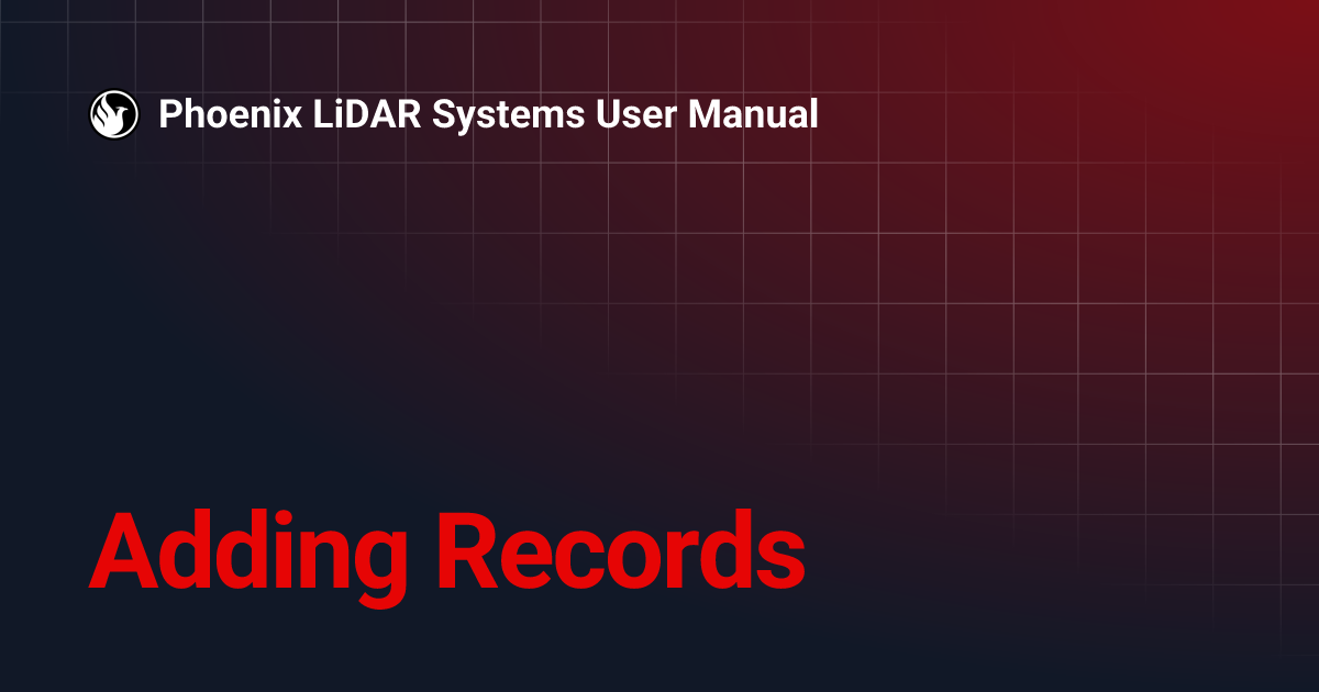 Adding Records | Phoenix LiDAR Systems User Manual