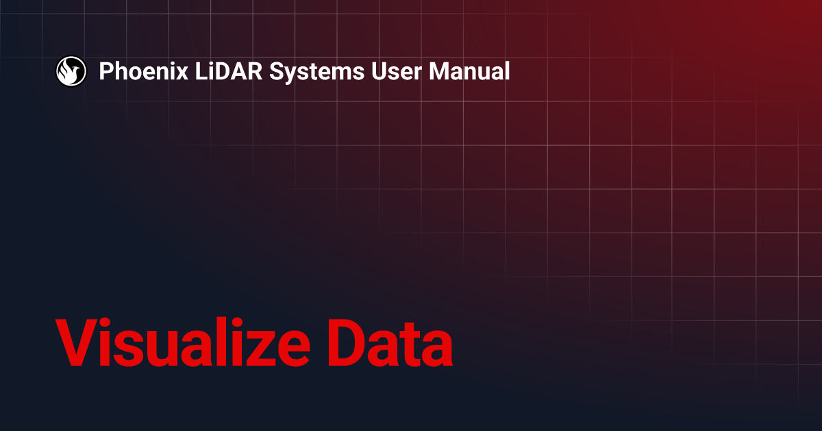 Visualize Data | Phoenix LiDAR Systems User Manual