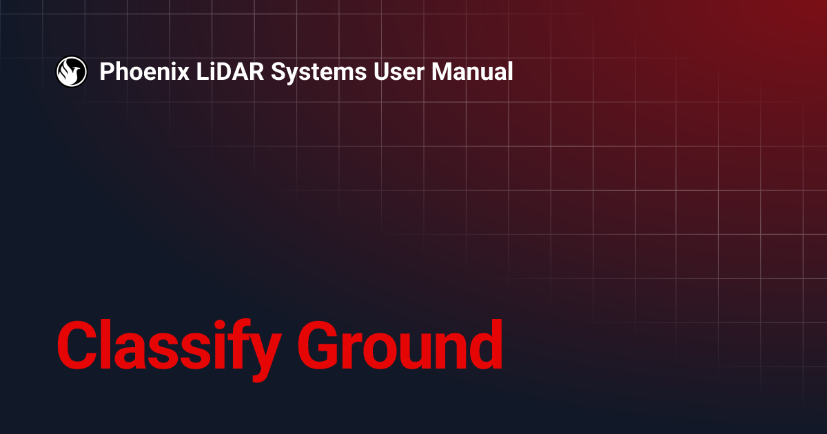 Classify Ground | Phoenix LiDAR Systems User Manual