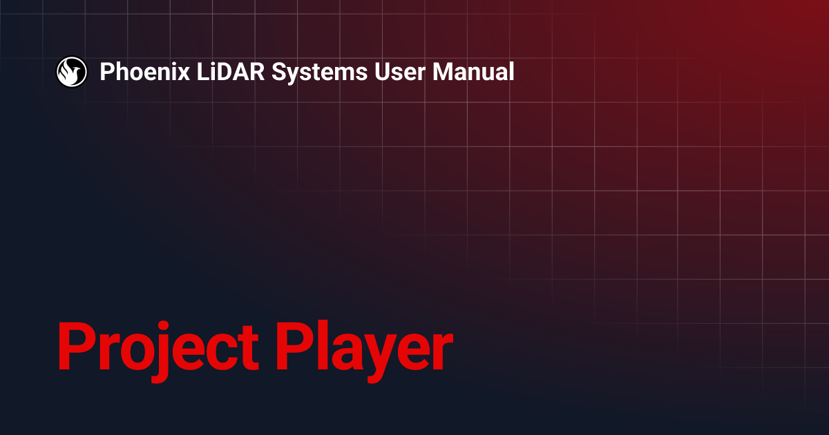 Project Player | Phoenix LiDAR Systems User Manual