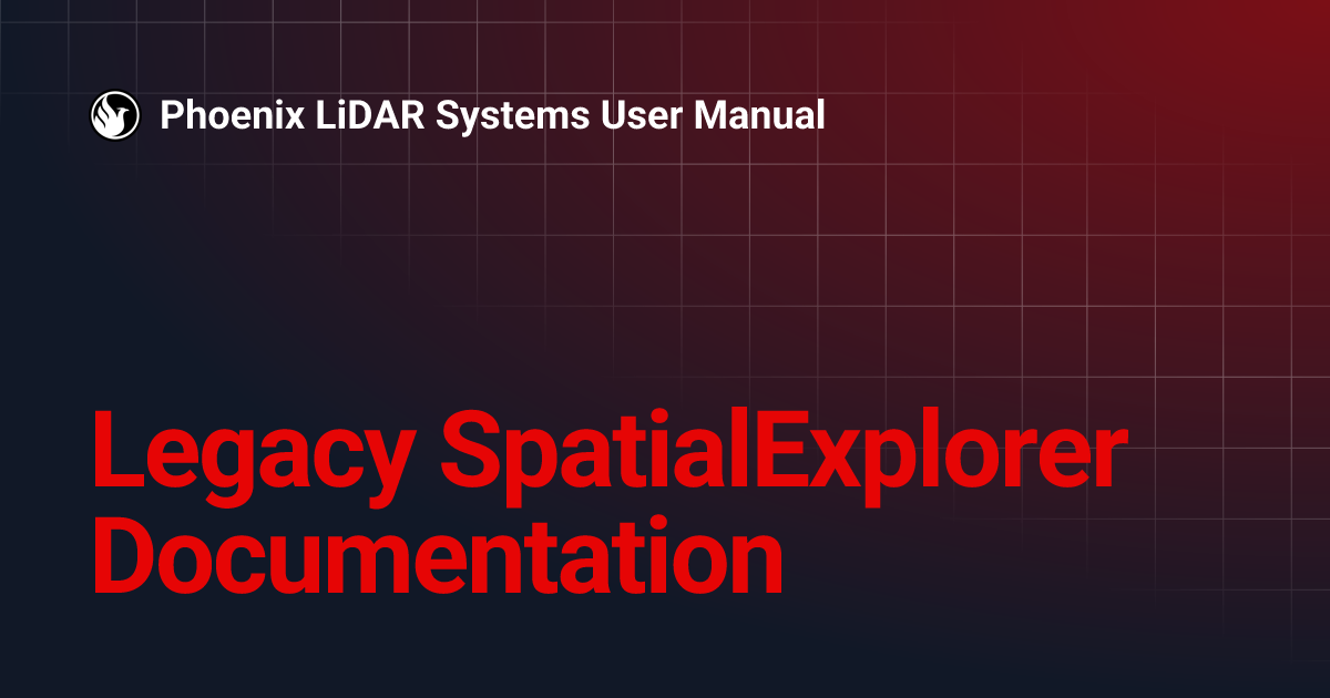 Legacy SpatialExplorer Documentation | Phoenix LiDAR Systems User Manual