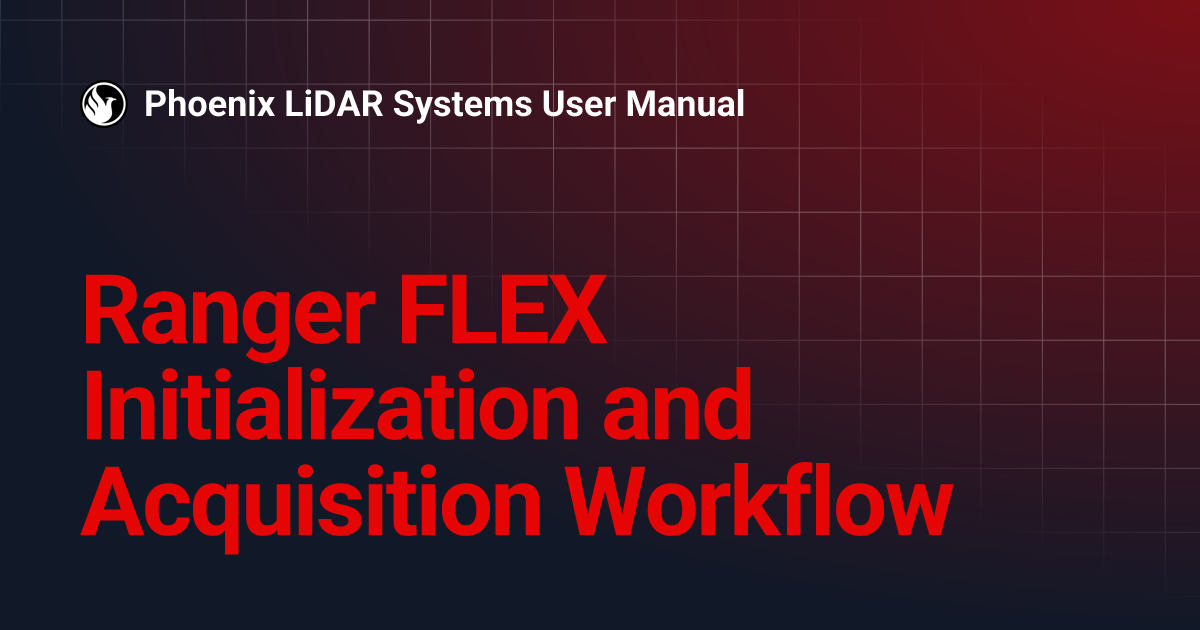 Ranger FLEX Initialization and Acquisition Workflow | Phoenix LiDAR ...