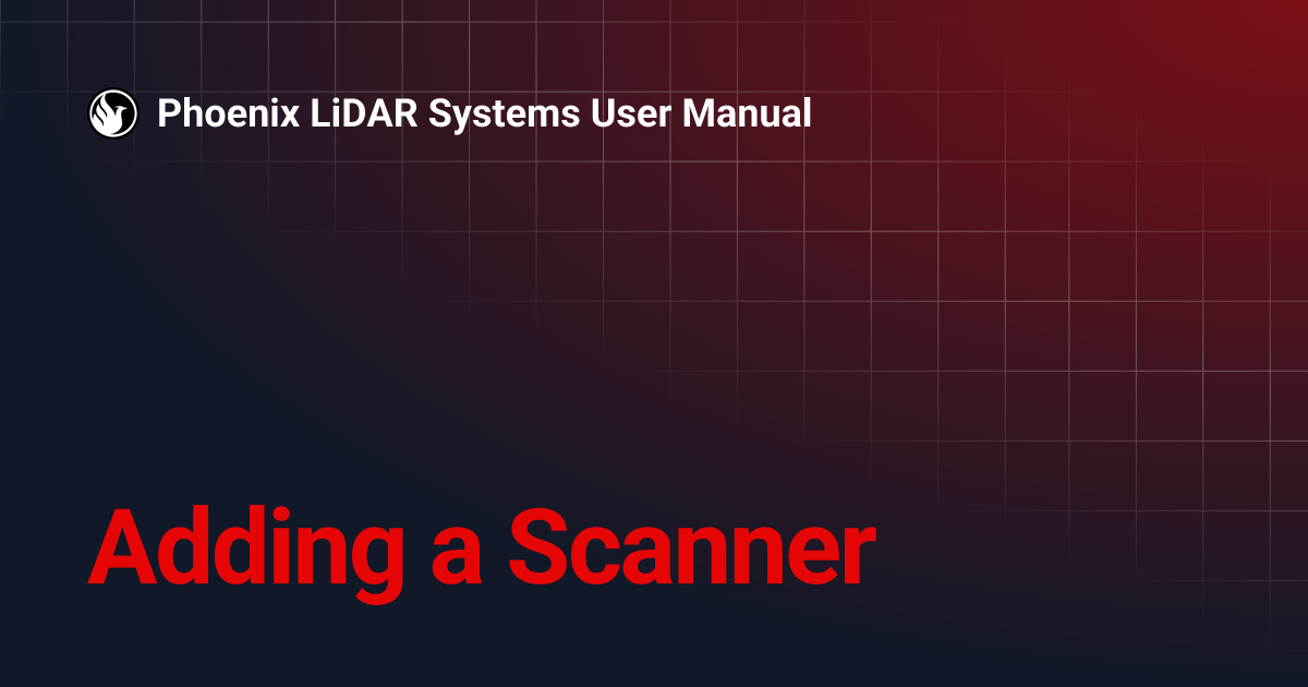 Adding a Scanner | Phoenix LiDAR Systems User Manual