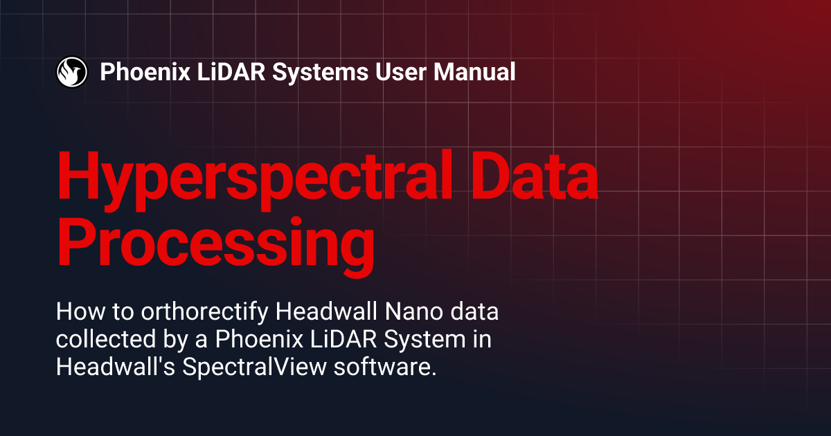 Hyperspectral Data Processing | Phoenix LiDAR Systems User Manual