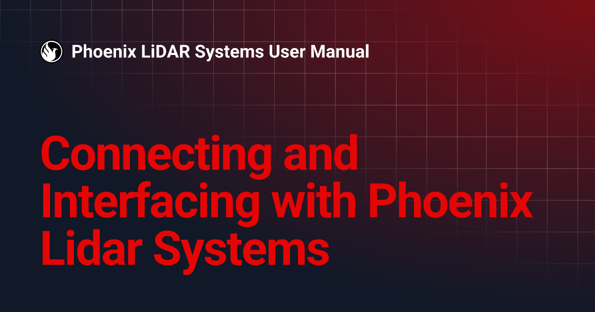 Connecting and Interfacing with Phoenix Lidar Systems | Phoenix LiDAR Systems User Manual