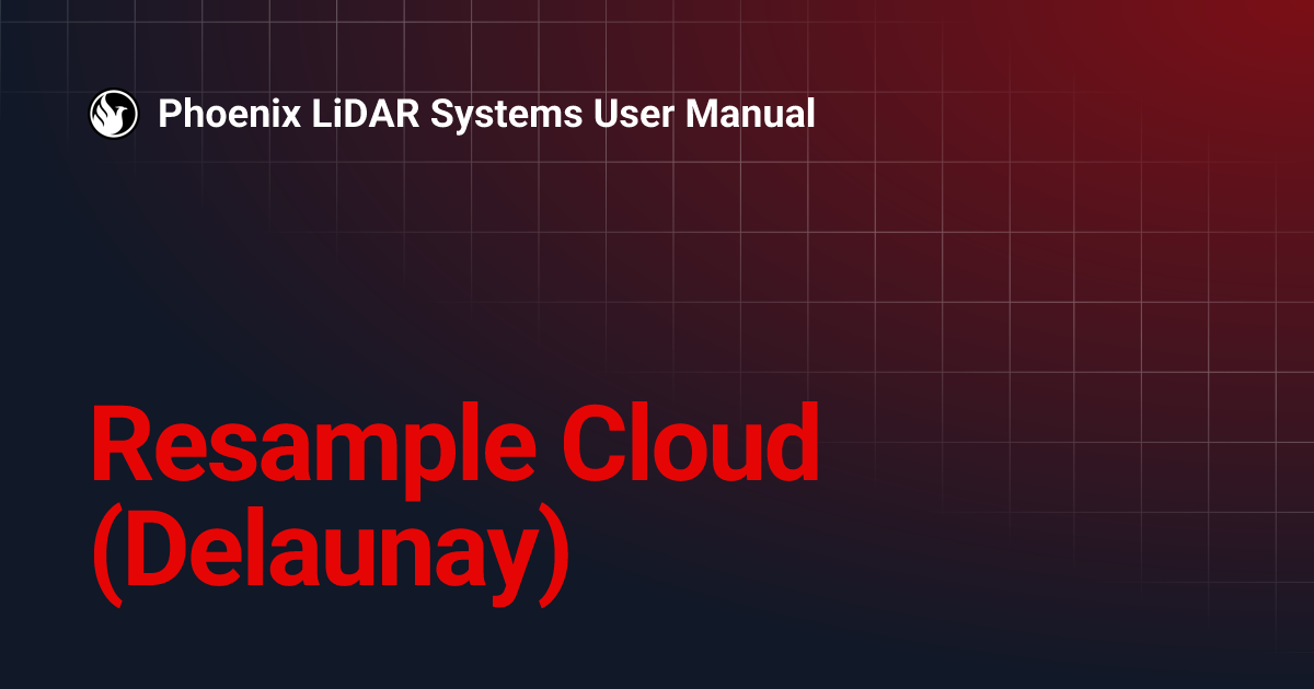 Resample Cloud (Delaunay) | Phoenix LiDAR Systems User Manual